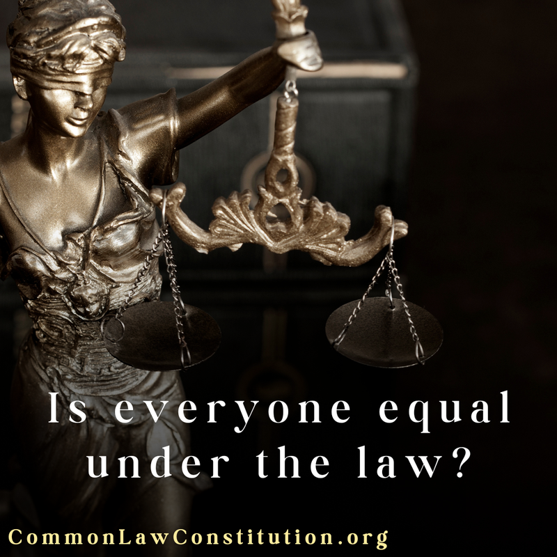 Is Everyone Equal under the Law? - CommonLawConstitution.org