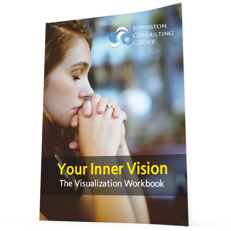 Your Inner Vision - Putting Visualization into Action - Johnston Consulting