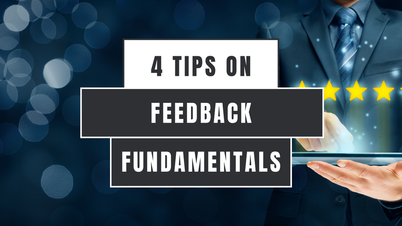 Feedback Fundamentals: 4 Tips to Giving Effective Feedback Today! - The ...