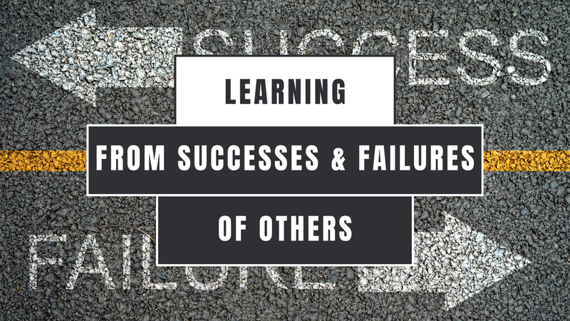 Learning from the successes & failures of others