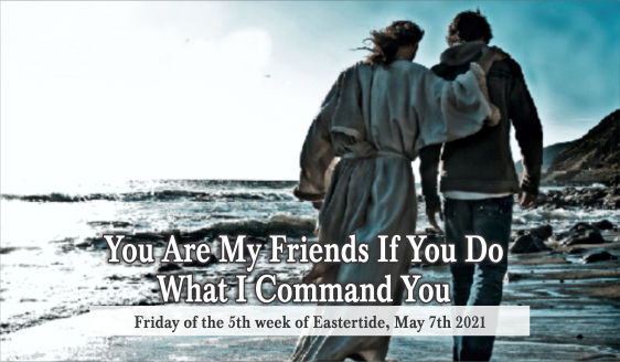 You Are My Friends If You Do What I Command You - Be Happy Live Positive