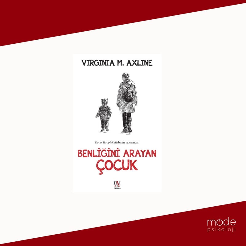 Benliğini Arayan Çocuk - Virginia M. Axline - Mode Psikoloji