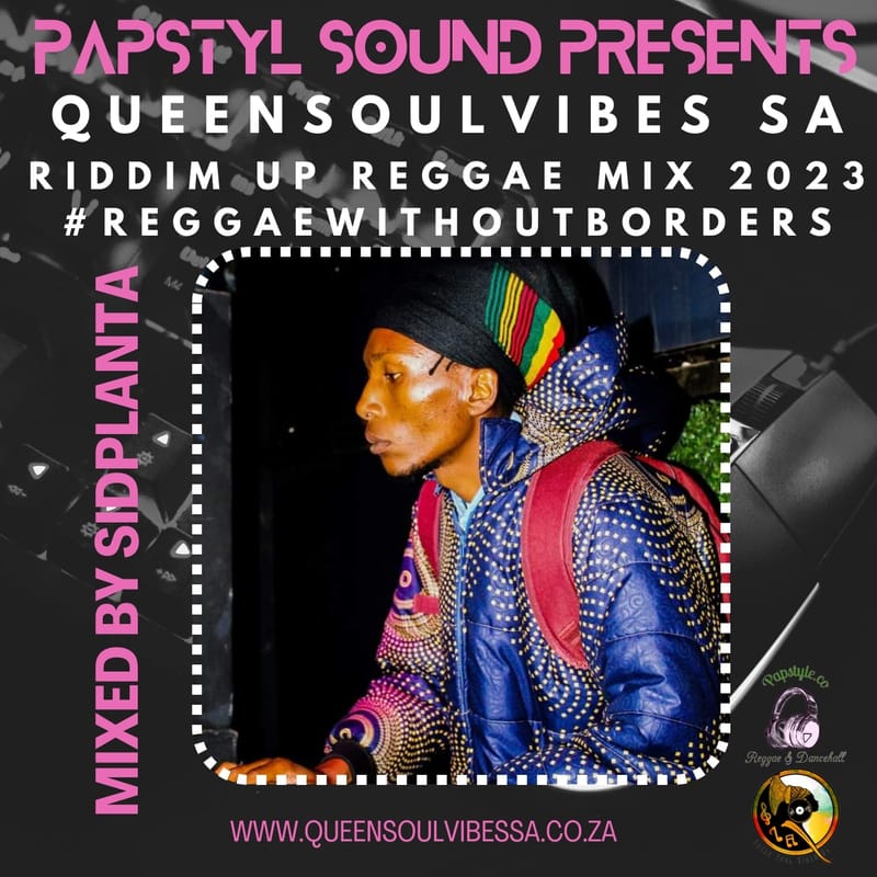 Papstyl Sound Pres. QueenSoulVibes SA Mzansi Riddim Up Reggae Mix 2023