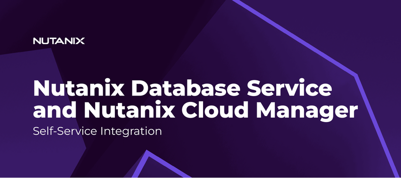 UNLOCK THE SIMPLICITY: EXPLORING THE NUTANIX DATABASE SERVICE(NDB) AND NUTANIX CLOUD MANAGER ...