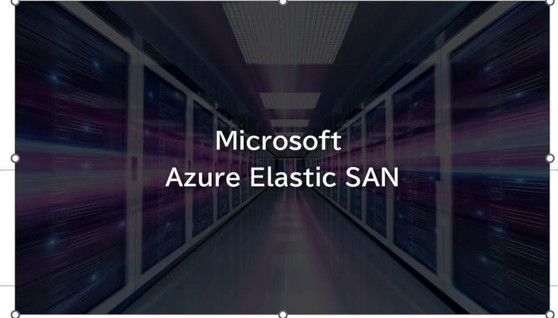 WHAT IS AZURE ELASTIC SAN - OPEN ARCHITECTURE SYSTEMS