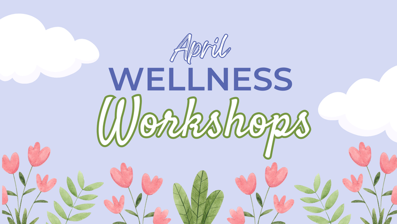 Spring into Health: Whitney's April Workshops