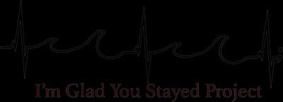 I'm Glad You Stayed Project