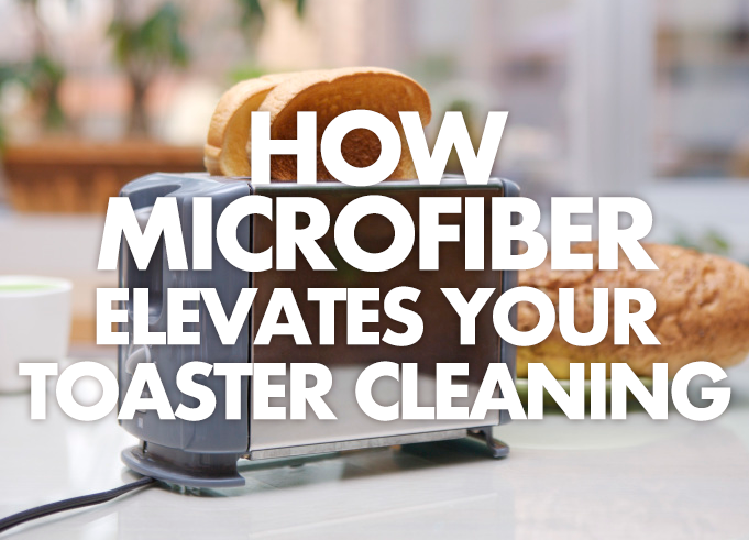 Flavorful Functionality_ How Microfiber Elevates Your Toaster Cleaning ...