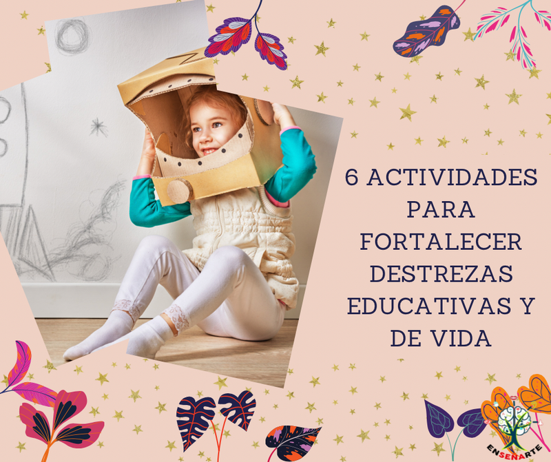 6 ACTIVIDADES PARA FORTALECER DESTREZAS EDUCATIVAS Y DE VIDA - Enseñarte