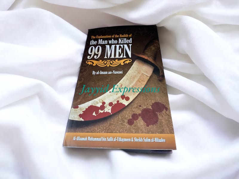 The Explanation of the Hadith The Man Who Killed 99 Men - Jayyid ...