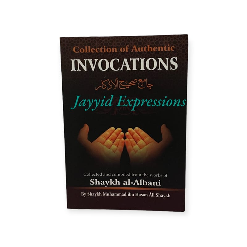 A Collection of Authentic Invocations - Jayyid Expressions And ...