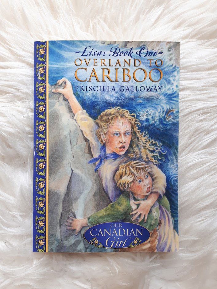 Lisa: Book One - Overland to Cariboo (Our Canadian Girl) - Ex Libris ...