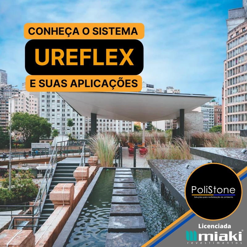 Conheça o sistema Ureflex e suas inúmeras vantagens - PoliStone