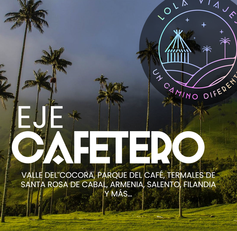 EJE CAFETERO DESCRIPCIÓN - LOLA VIAJES