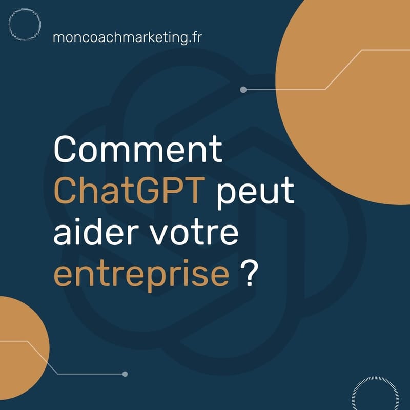 Comment ChatGPT peut aider votre entreprise ? - Mon Coach Marketing